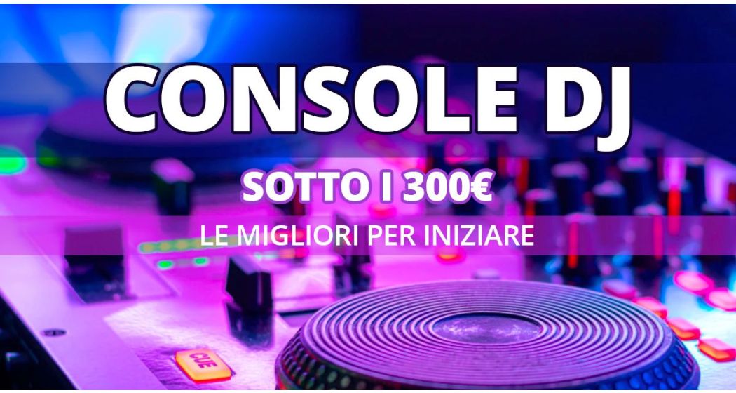 Console DJ 2026: guida ai modelli entry e top | MusicalStore2005